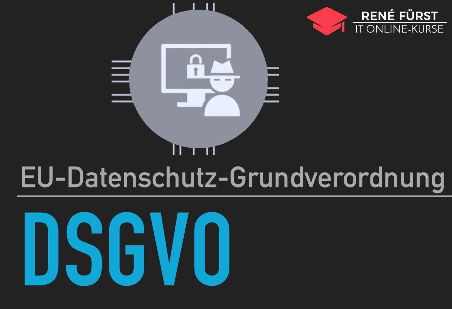Was ist die DSGVO EU-Datenschutz-Grundverordnung - René Fürst